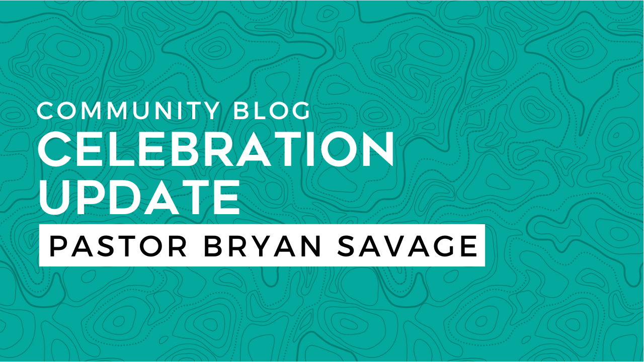 Celebration Update | Pastor Bryan Savage | theCHURCH of Arizona