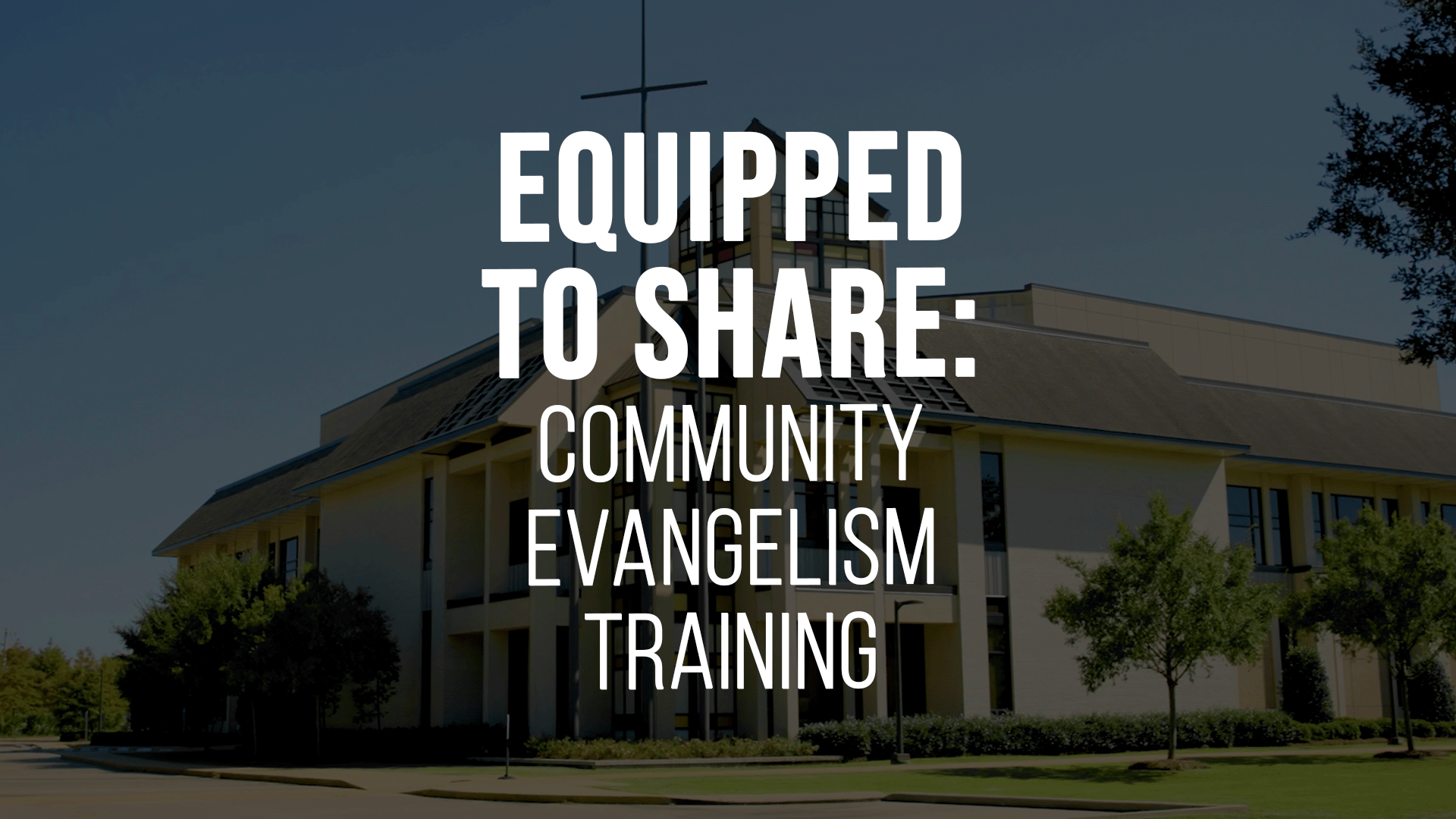 Equipped to Share: Community Evangelism Training | Calvary Baptist ...