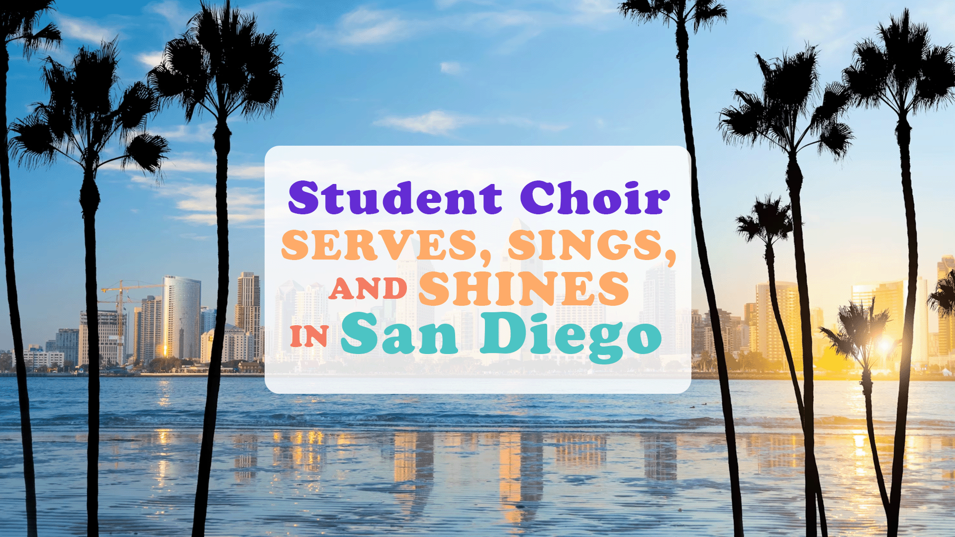Student Choir Serves, Sings, and Shines in San Diego | Calvary Baptist ...