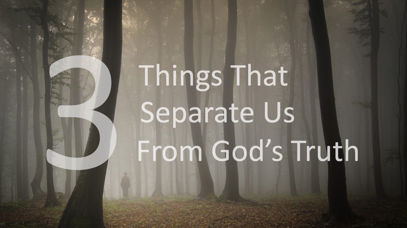 The 3 Things That Separate Us From God’s Truth | Covenant Keepers, Inc.