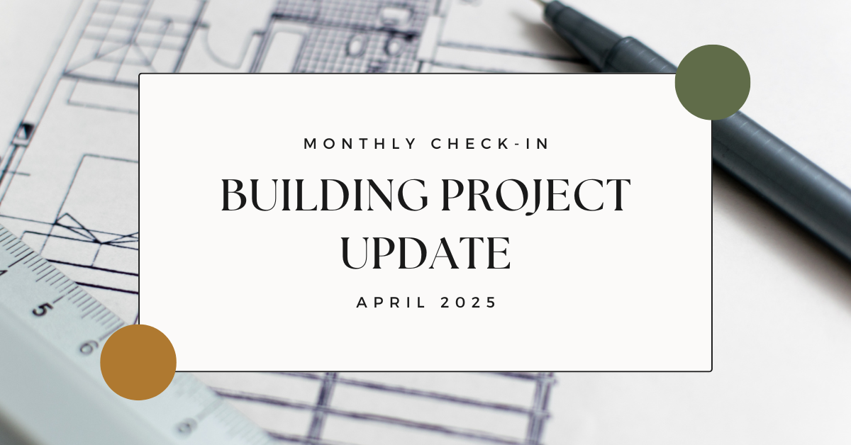 Monthly Building Project Update – April 2025 | Federated Fellowship Church