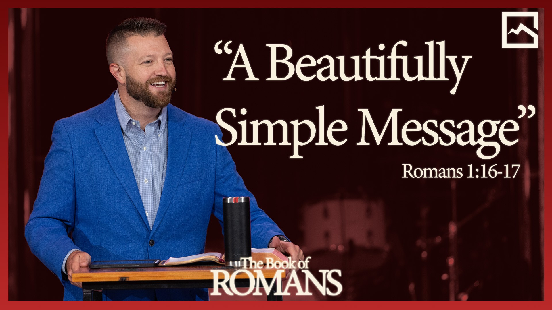 "A Beautifully Simple Message" | Romans 1:16-17 | 8-17-2025 | Glen ...