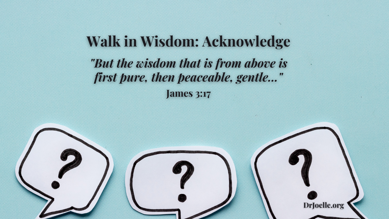 Walk in Wisdom: Acknowledge | Glory to Glory Christian Center