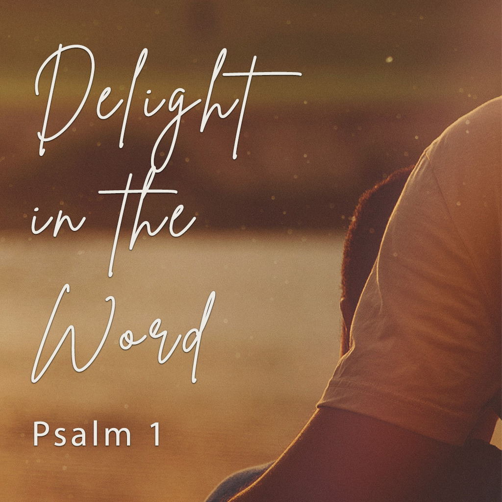 Friday First - Delight in the Word | Cornerstone Church of Christ