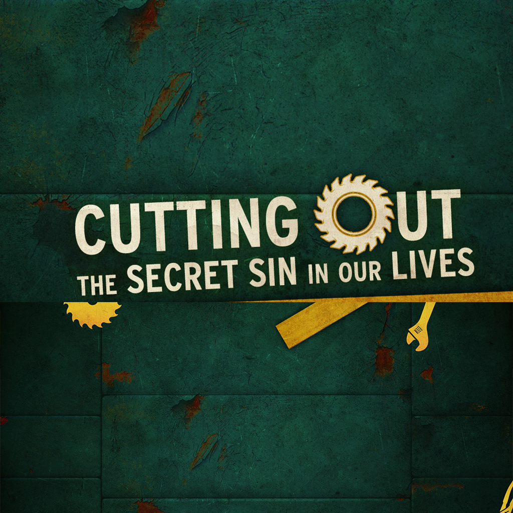 Friday First: Cutting Out the Secret Sin in Our Lives | Cornerstone ...