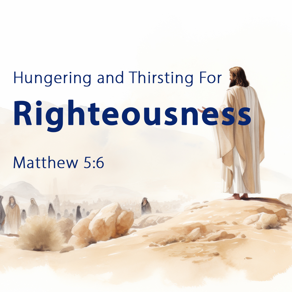 Hungering and Thirsting for Righteousness | Cornerstone Church of Christ