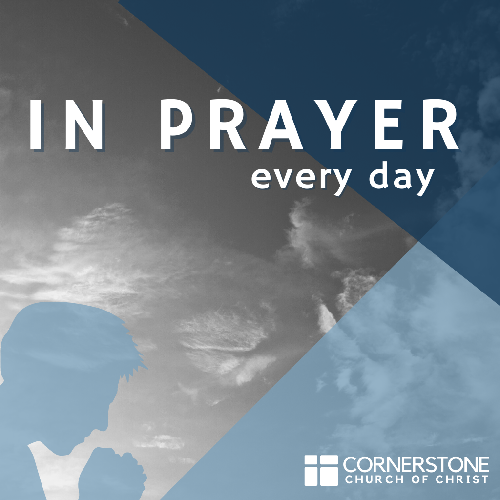 Friday First - I'm in Prayer Every Day | Cornerstone Church of Christ