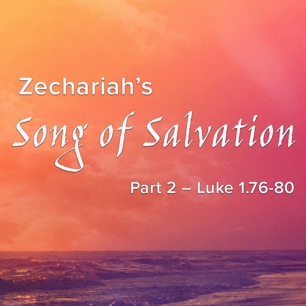 Friday First - Zechariah's Song of Salvation (2) | Cornerstone Church ...