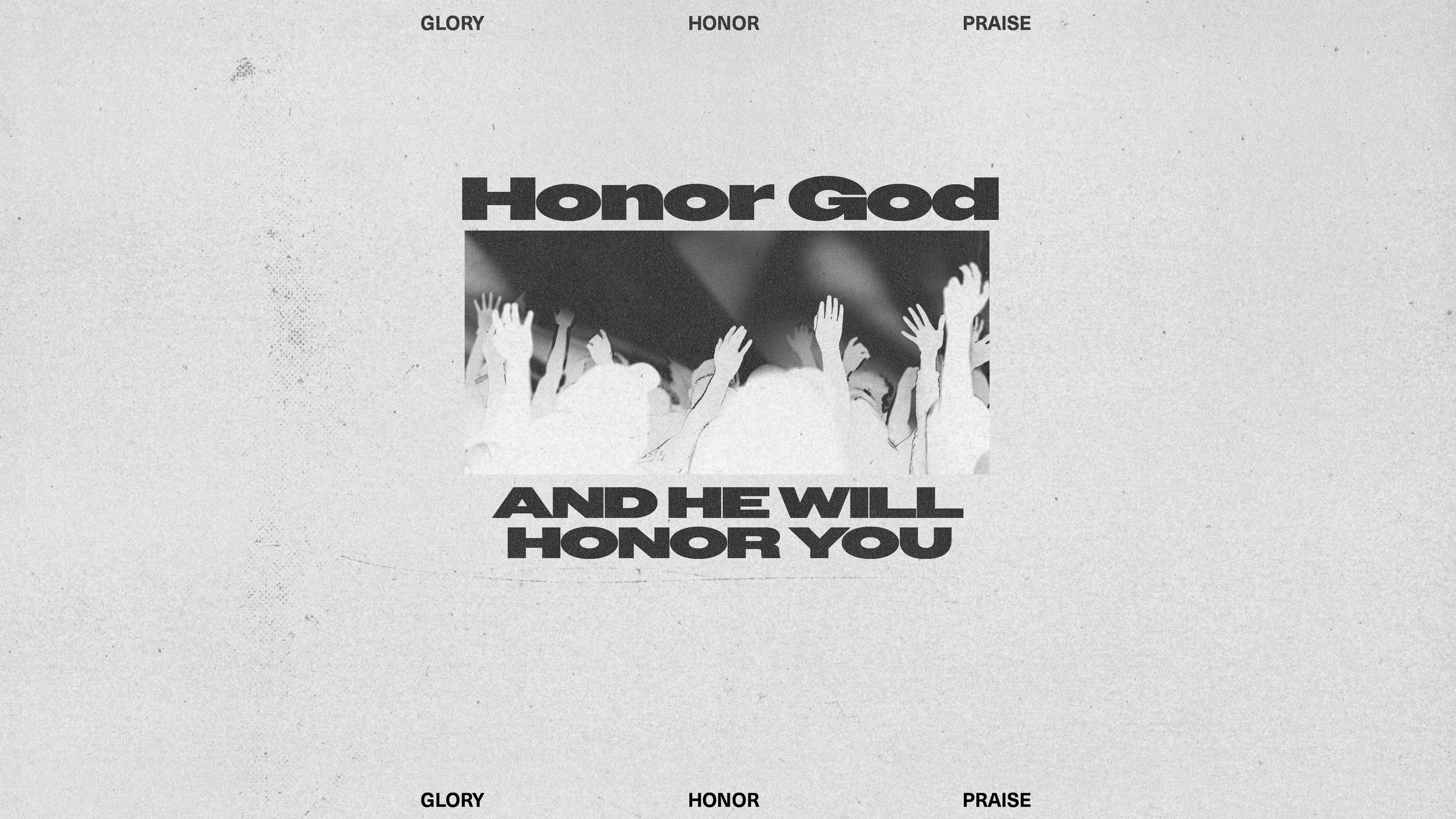 HONOR GOD, AND HE WILL HONOR YOU | The Church @ War Hill