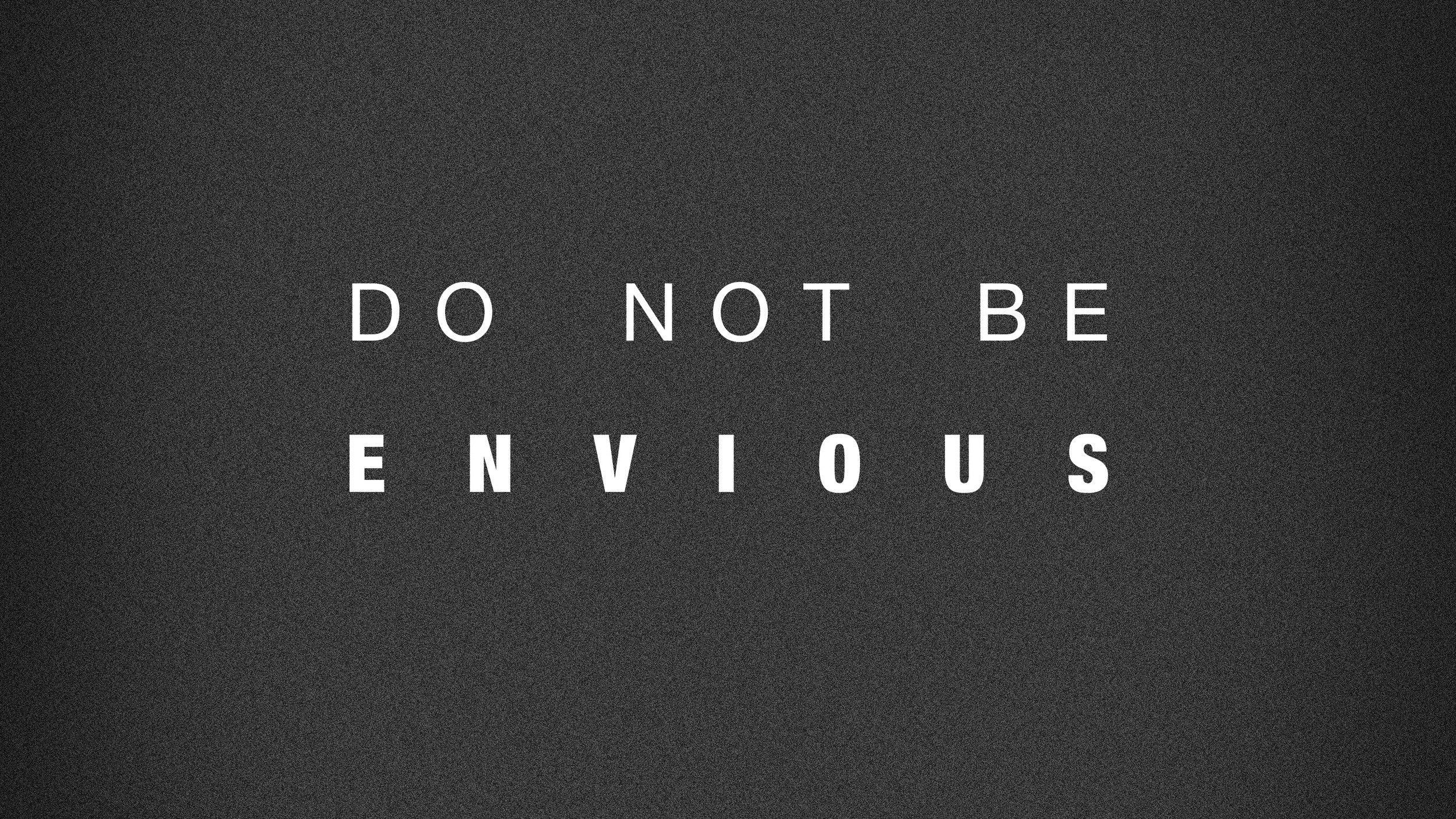 DON'T BE ENVIOUS | The Church @ War Hill