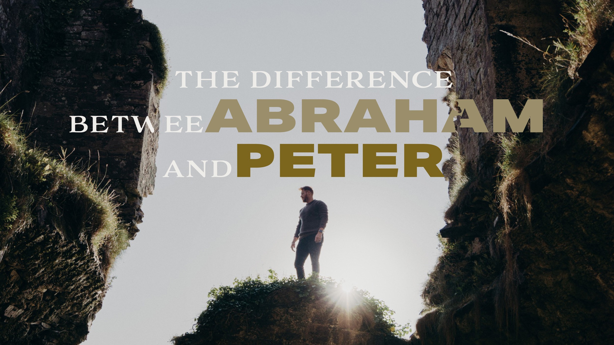 THE DIFFERENCE BETWEEN ABRAHAM AND PETER | The Church @ War Hill