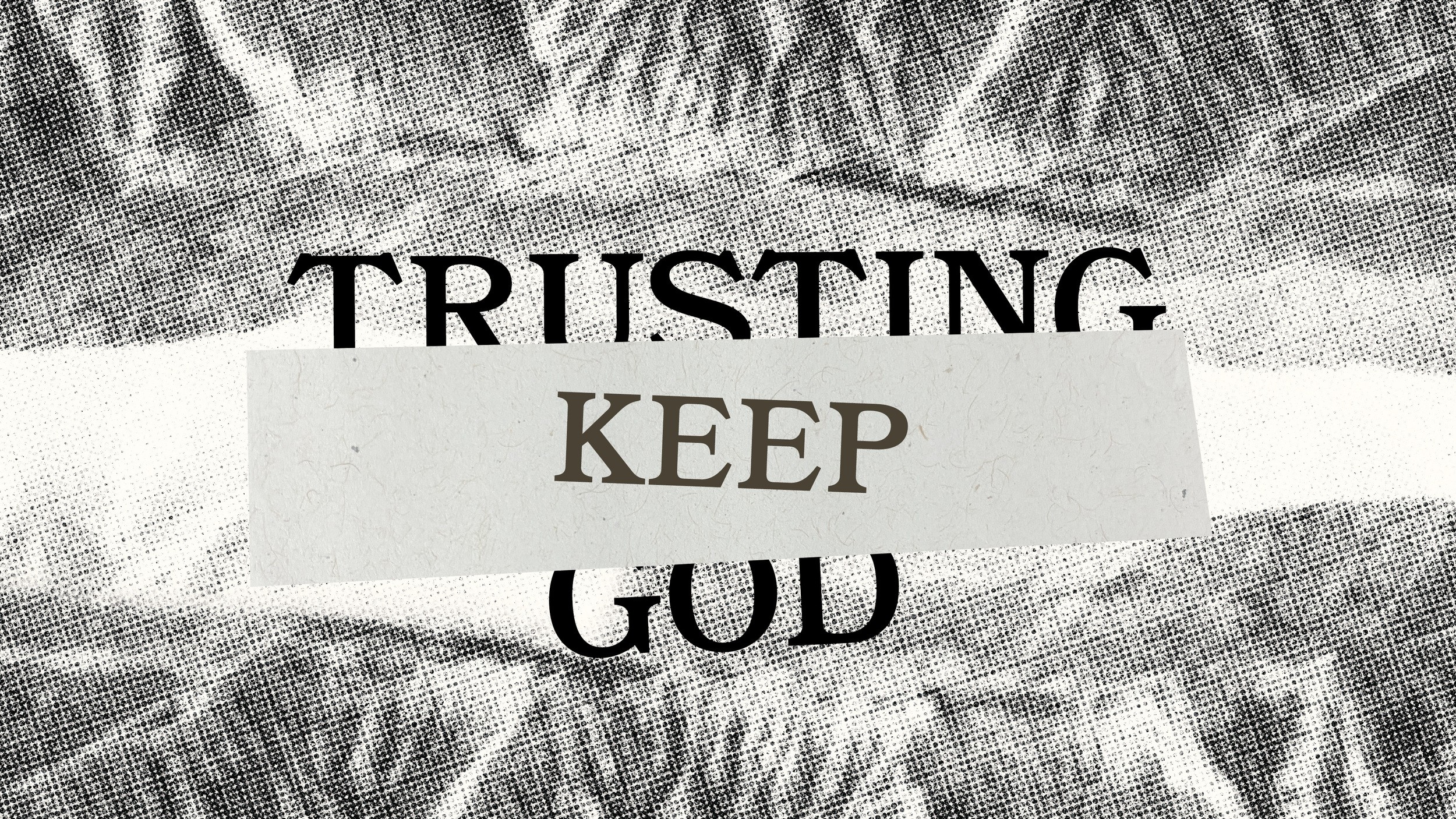 KEEP TRUSTING GOD | The Church @ War Hill