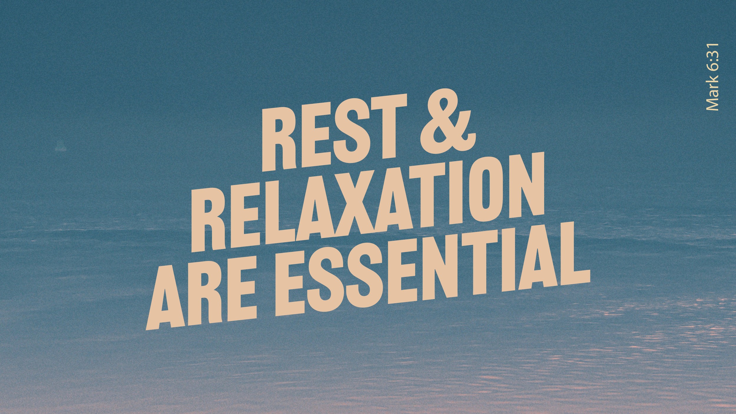 REST AND RELAXATION ARE ESSENTIAL | The Church @ War Hill