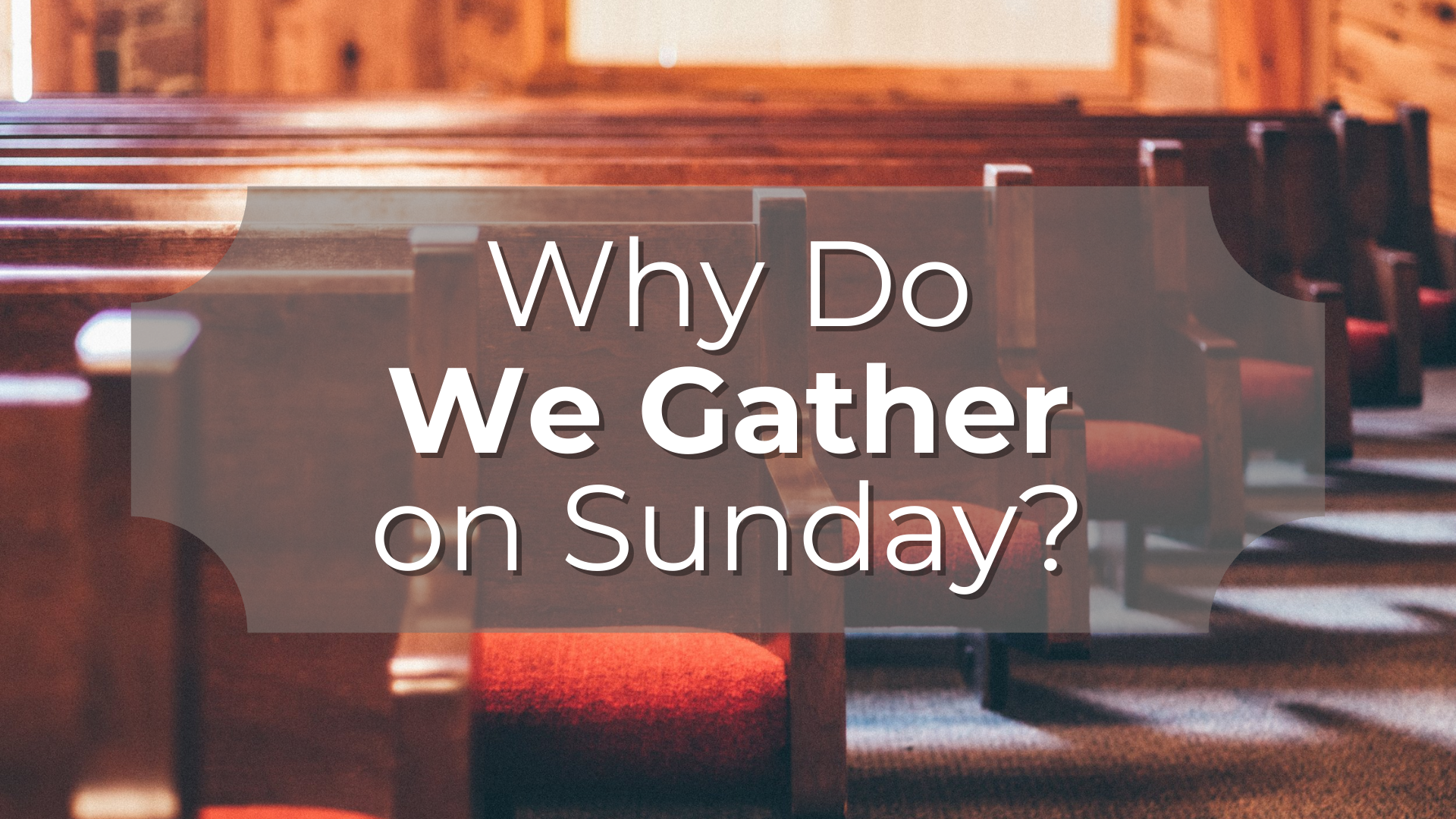 Why Do We Gather on Sunday? | Brookdale Baptist Church