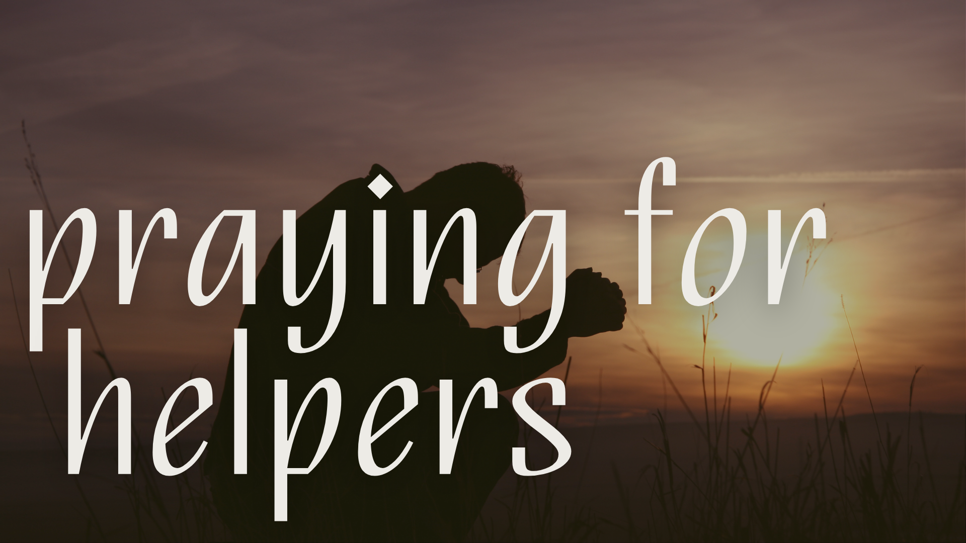 Praying for Helpers | Brookdale Baptist Church
