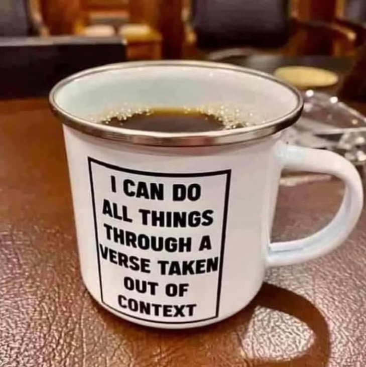 “I can do all things through a verse taken out of context.” - Charles ...