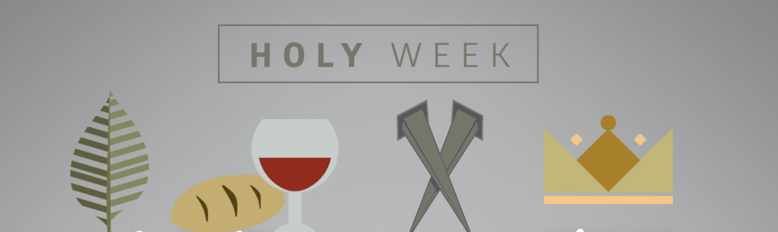 Holy Week Prayer and Scripture Guide | Gospel Community