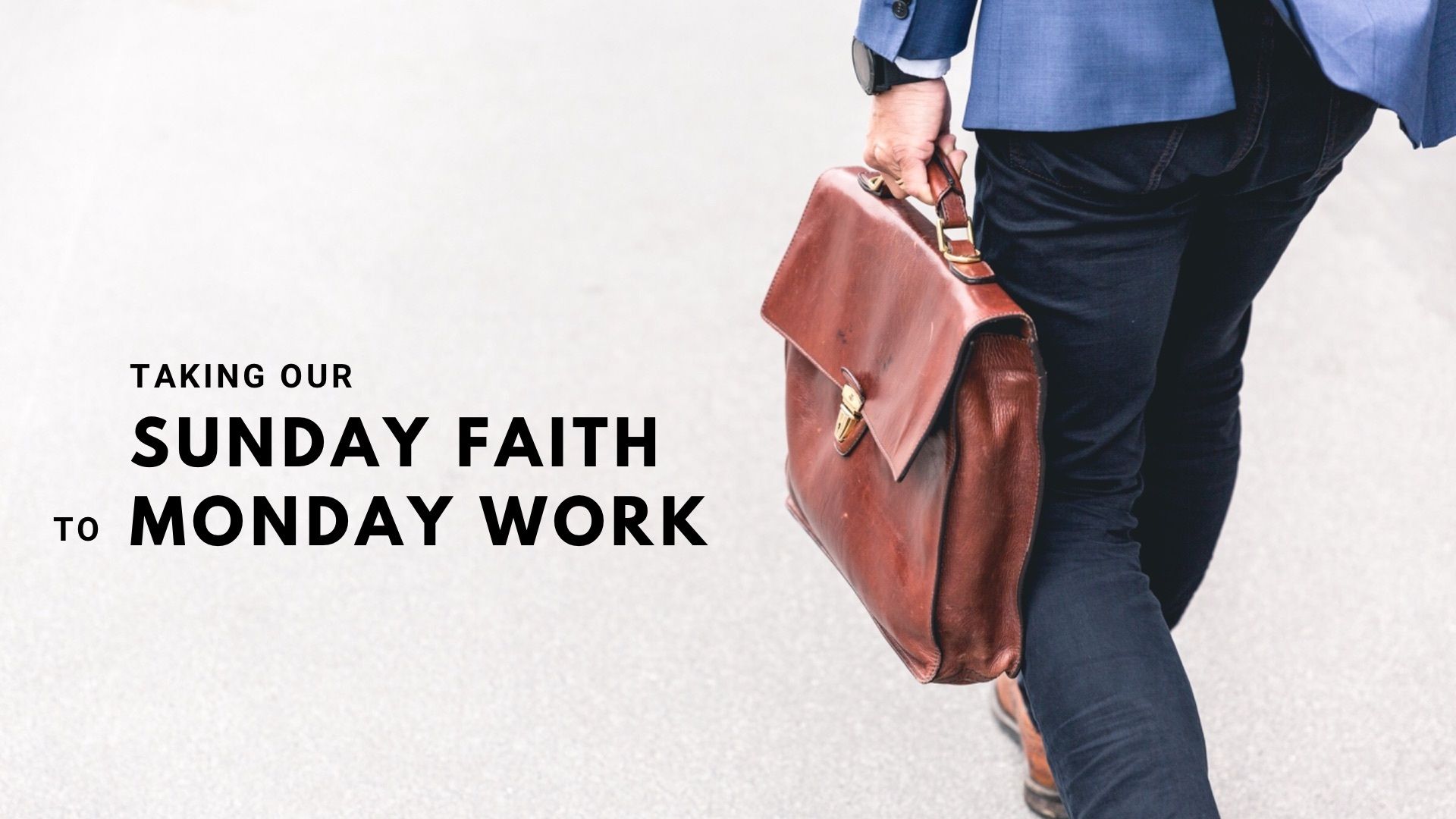 Taking our Sunday Faith to Monday Work | Creekside Community Church