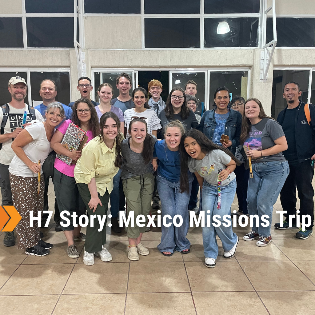H7 Story: Mexico Missions Trip | FCC Greene