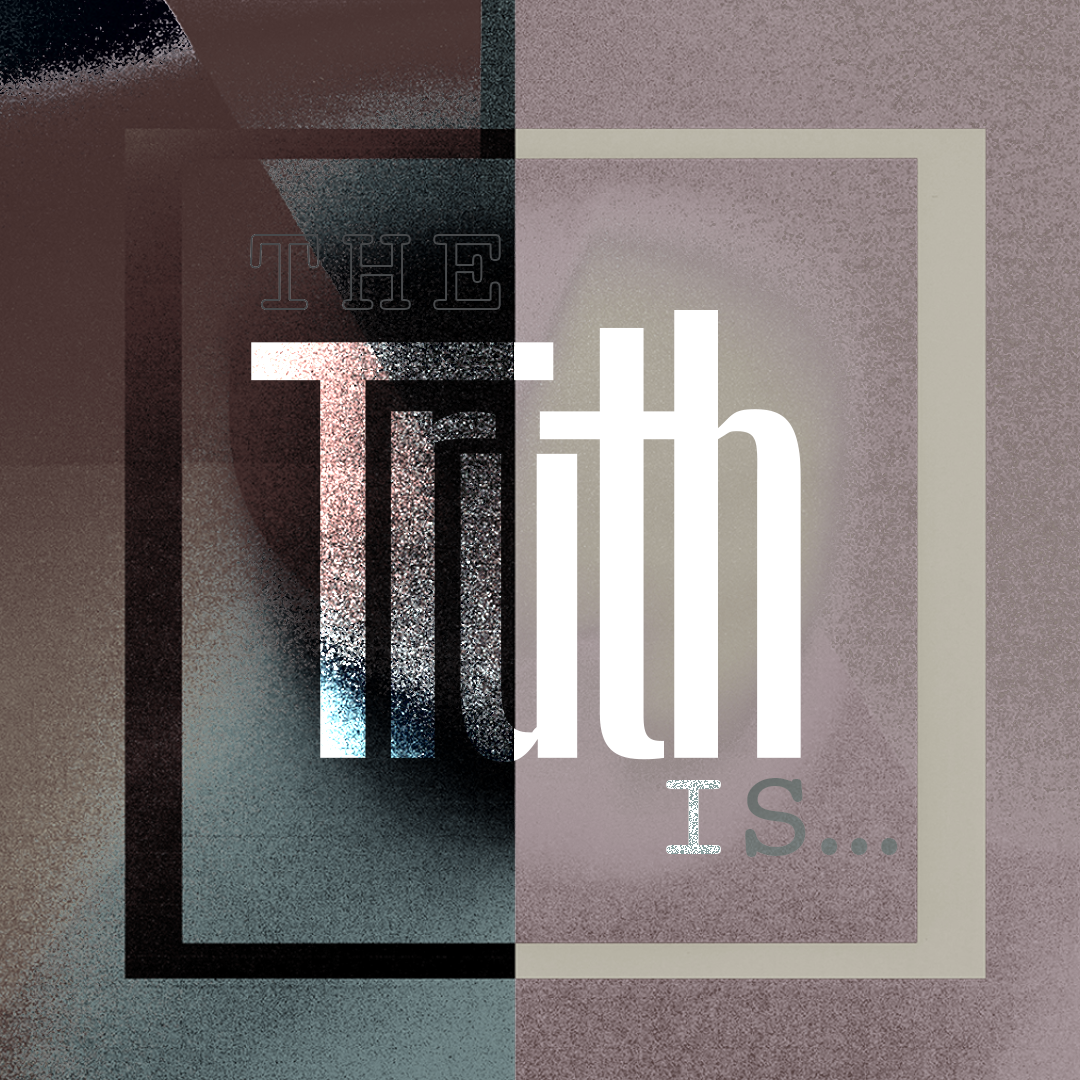 Truth Is - Part 1 [Notes] | Chestnut Ridge Church