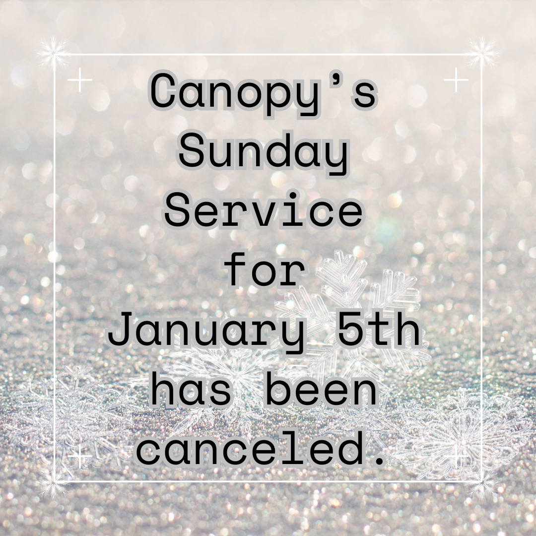 January 5th Service Canceled | Canopy Church