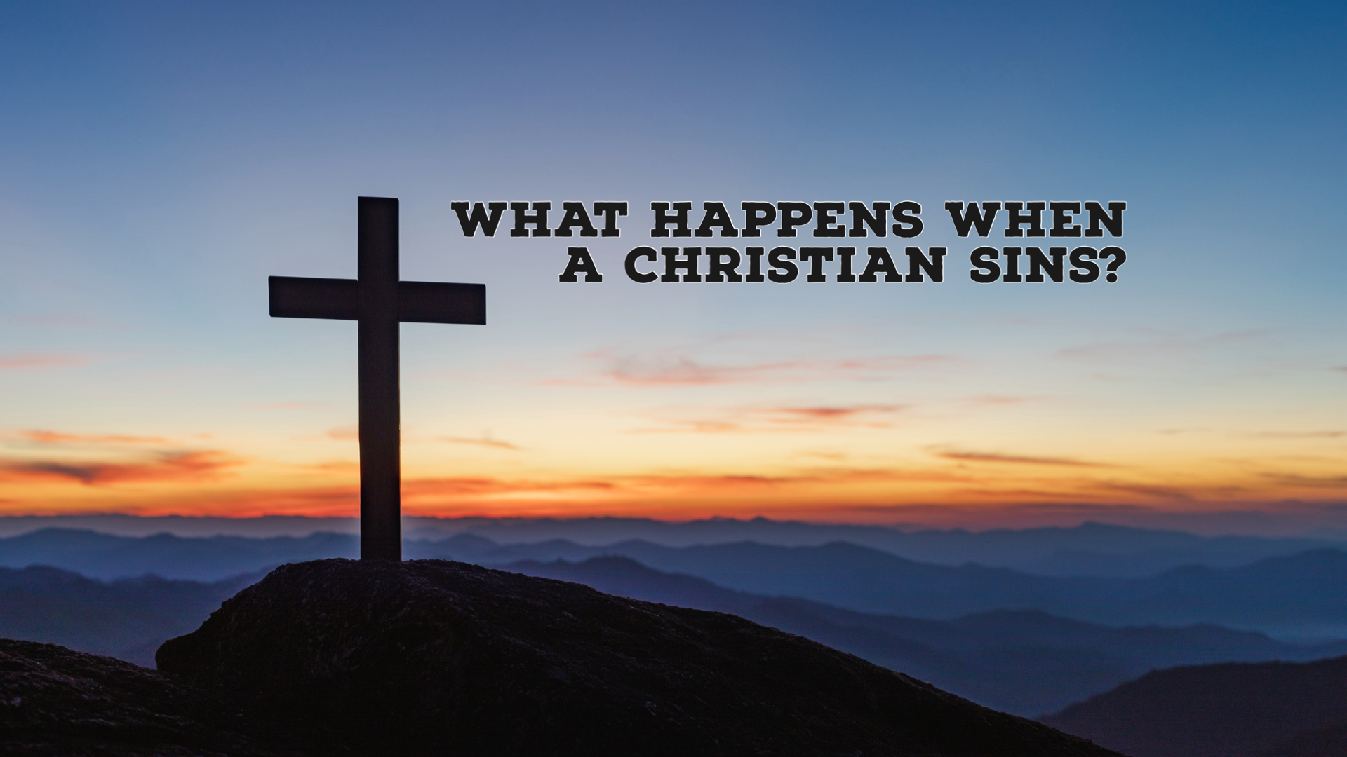 What Happens When A Christian Sins? | Destiny City Church