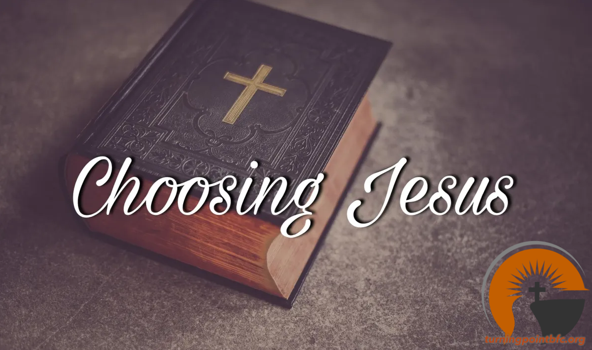 Choosing Jesus - Matthew 11:28-30 | Turning Point Bible Fellowship - TX