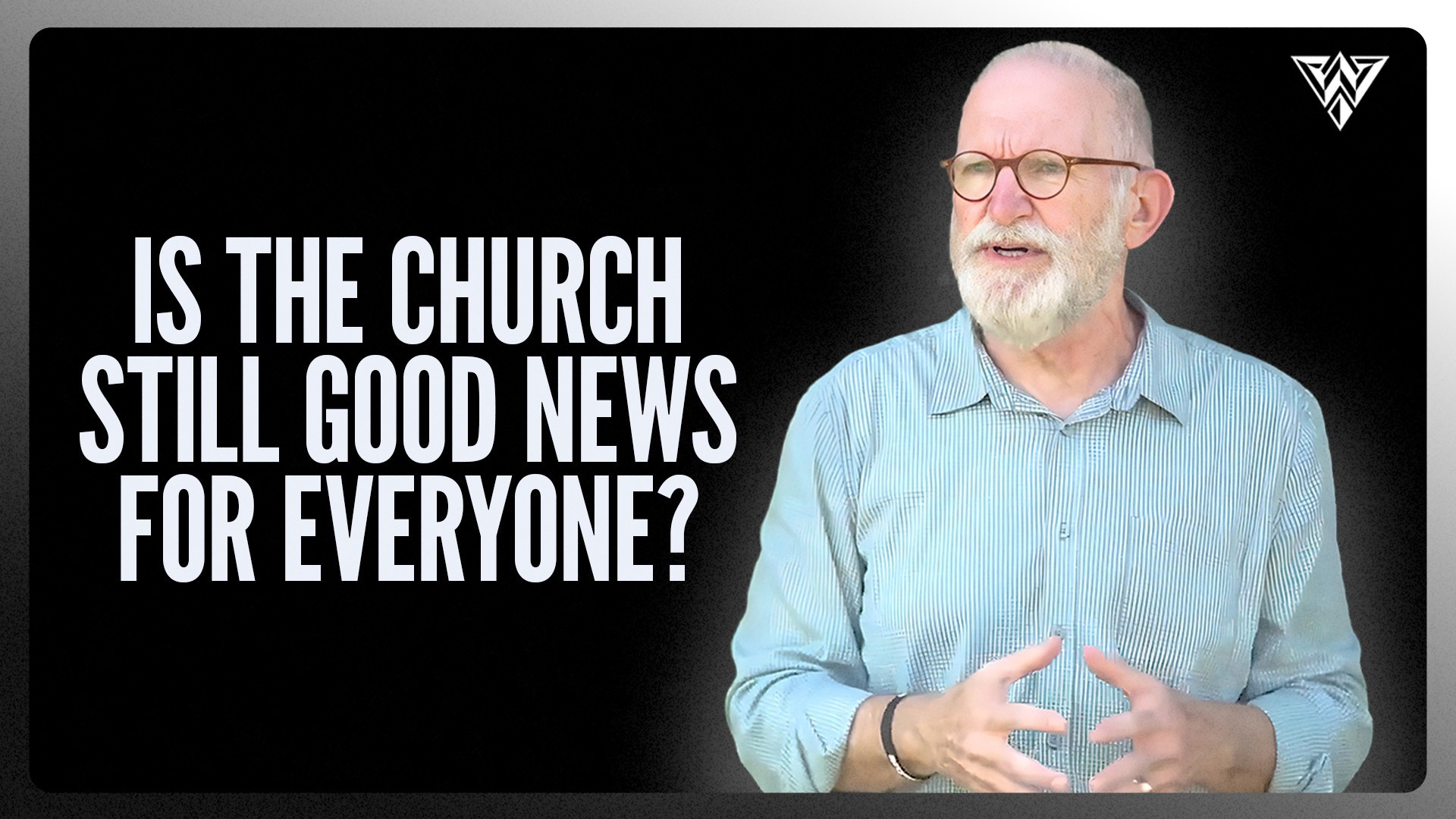 Is The Church Still Good News For Everyone? | Westwinds Church