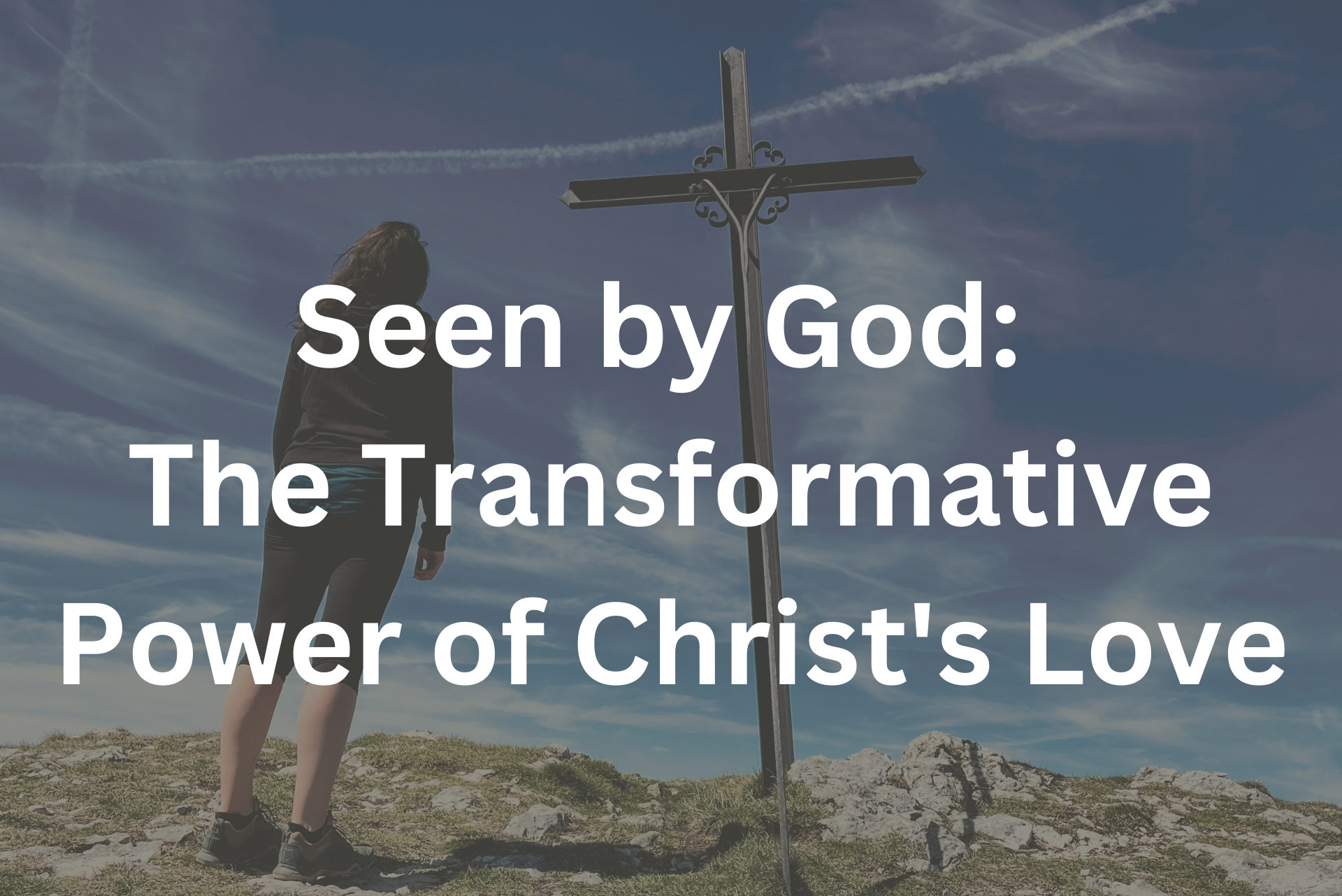 Seen by God: The Transformative Power of Christ's Love | Oceanside and ...