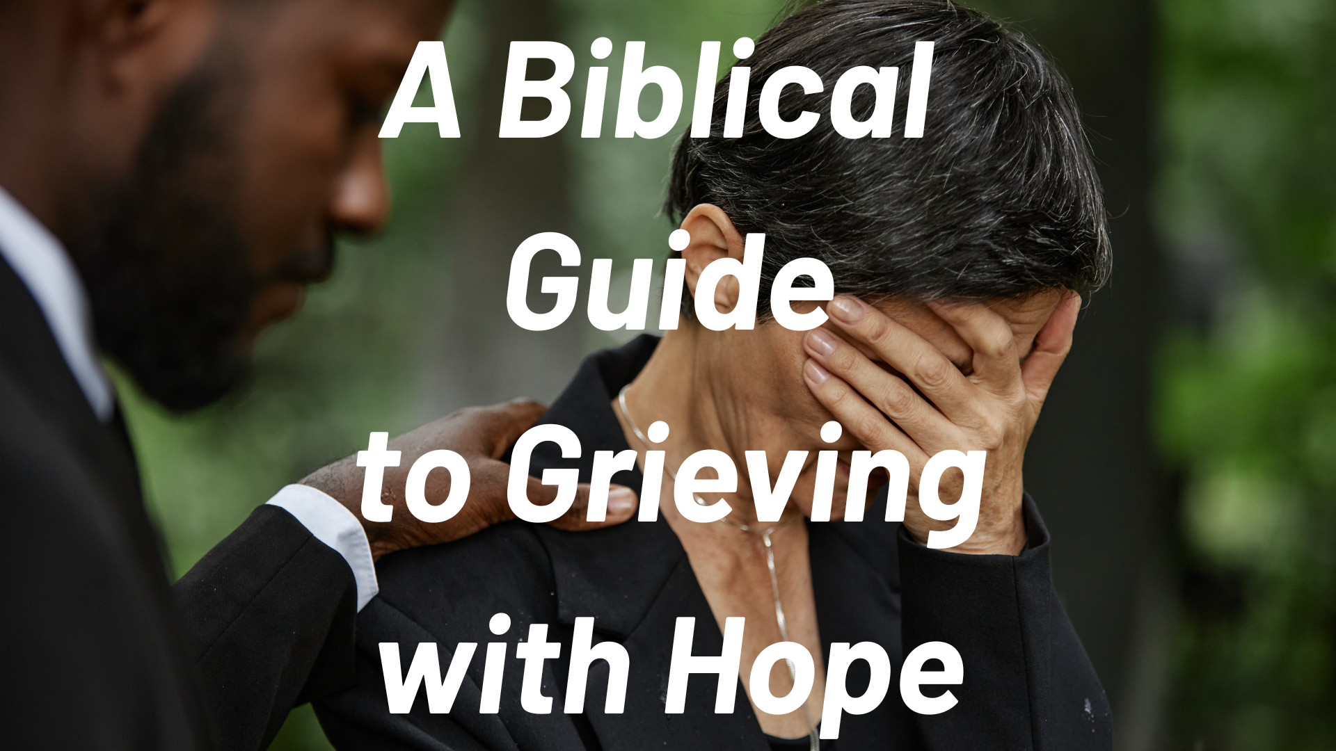 A Biblical Guide to Grieving with Hope | Oceanside and Carlsbad Church ...