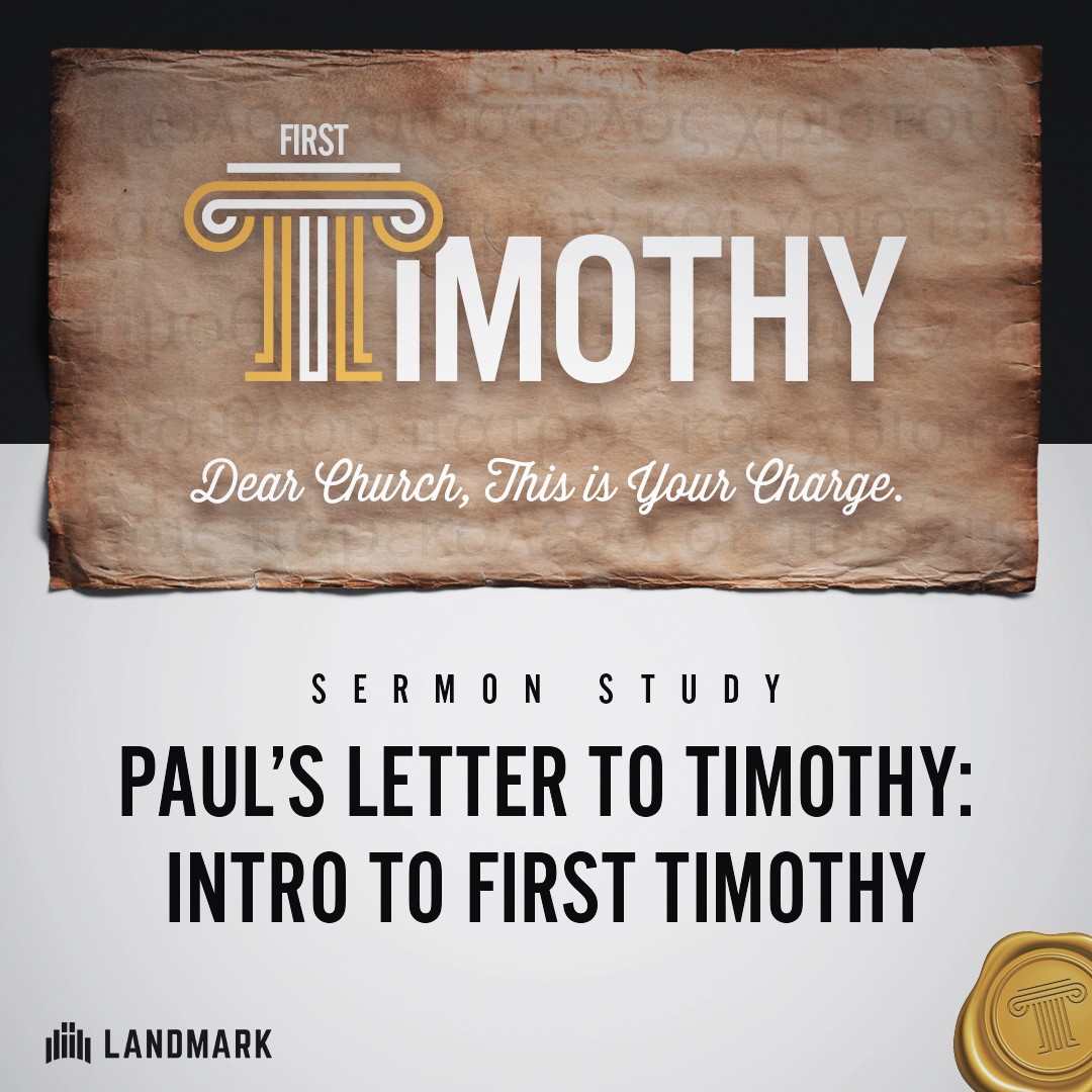 Paul's Letter to Timothy: Intro to First Timothy | Landmark Church ...