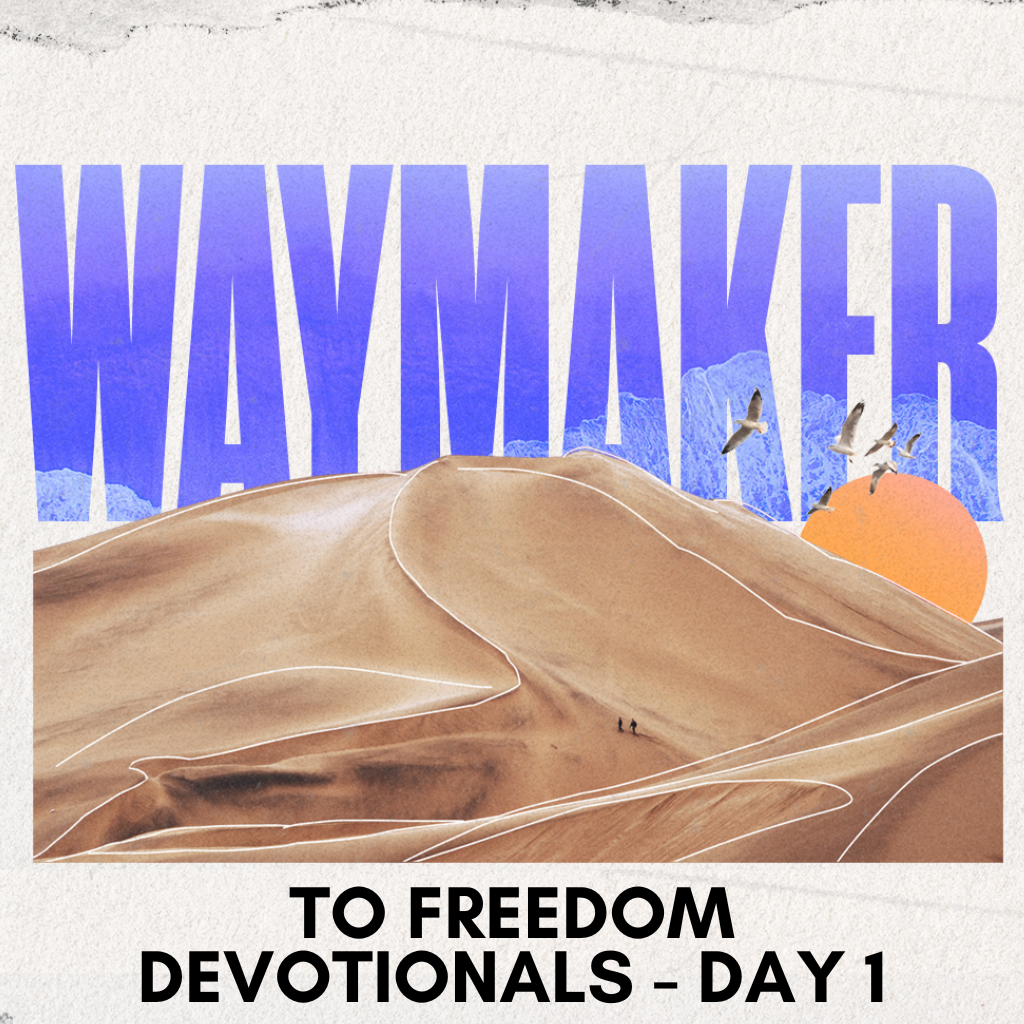 Waymaker [To Freedom] Devotional Day 1 | Fusion Church