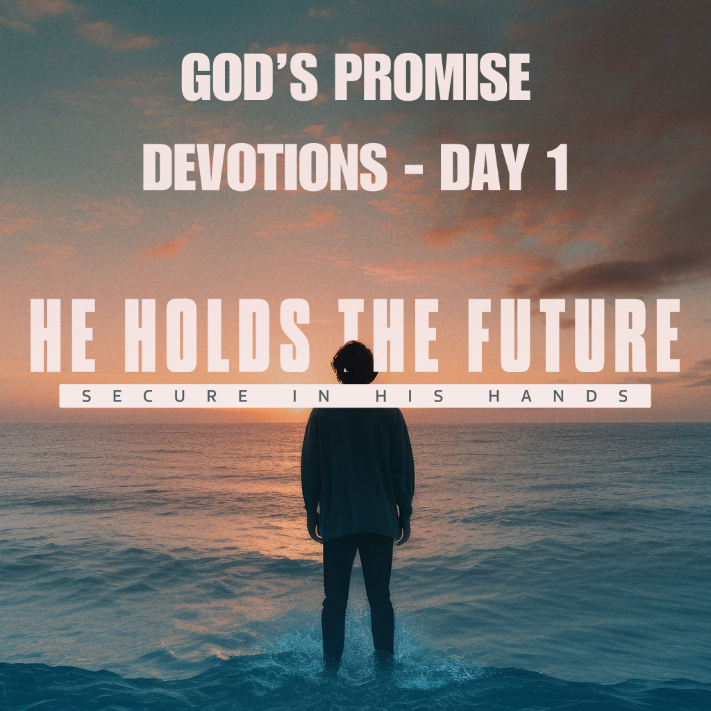 He Holds The Future [God's Promise] Devotions Day 1 | Fusion Church