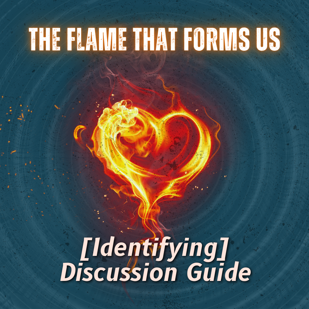 The Flame That Forms Us [Identifying] Discussion Guide | Fusion Church