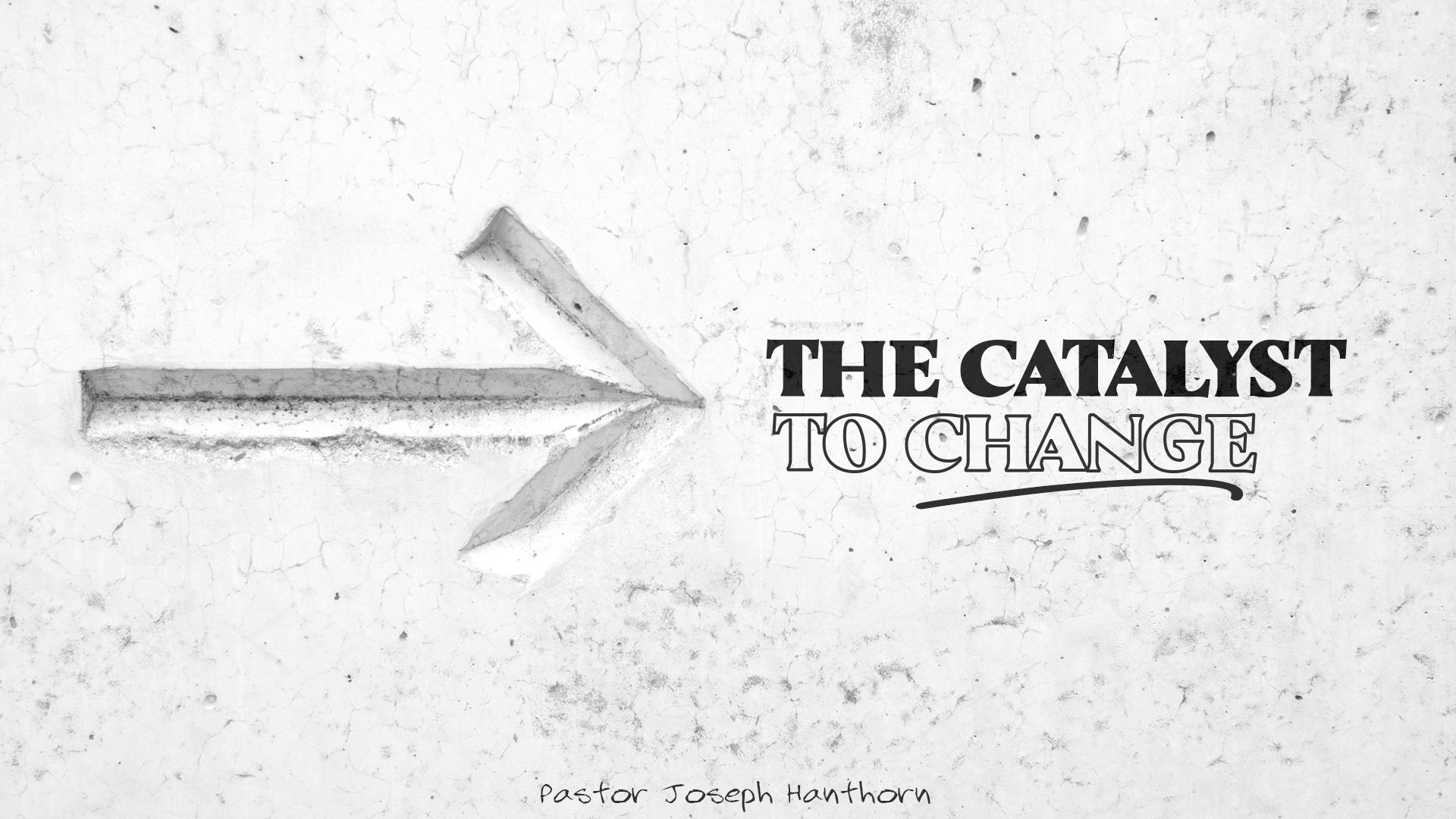 The Catalyst to Change | Pastor Joseph Hanthorn | Christian Life Church ...
