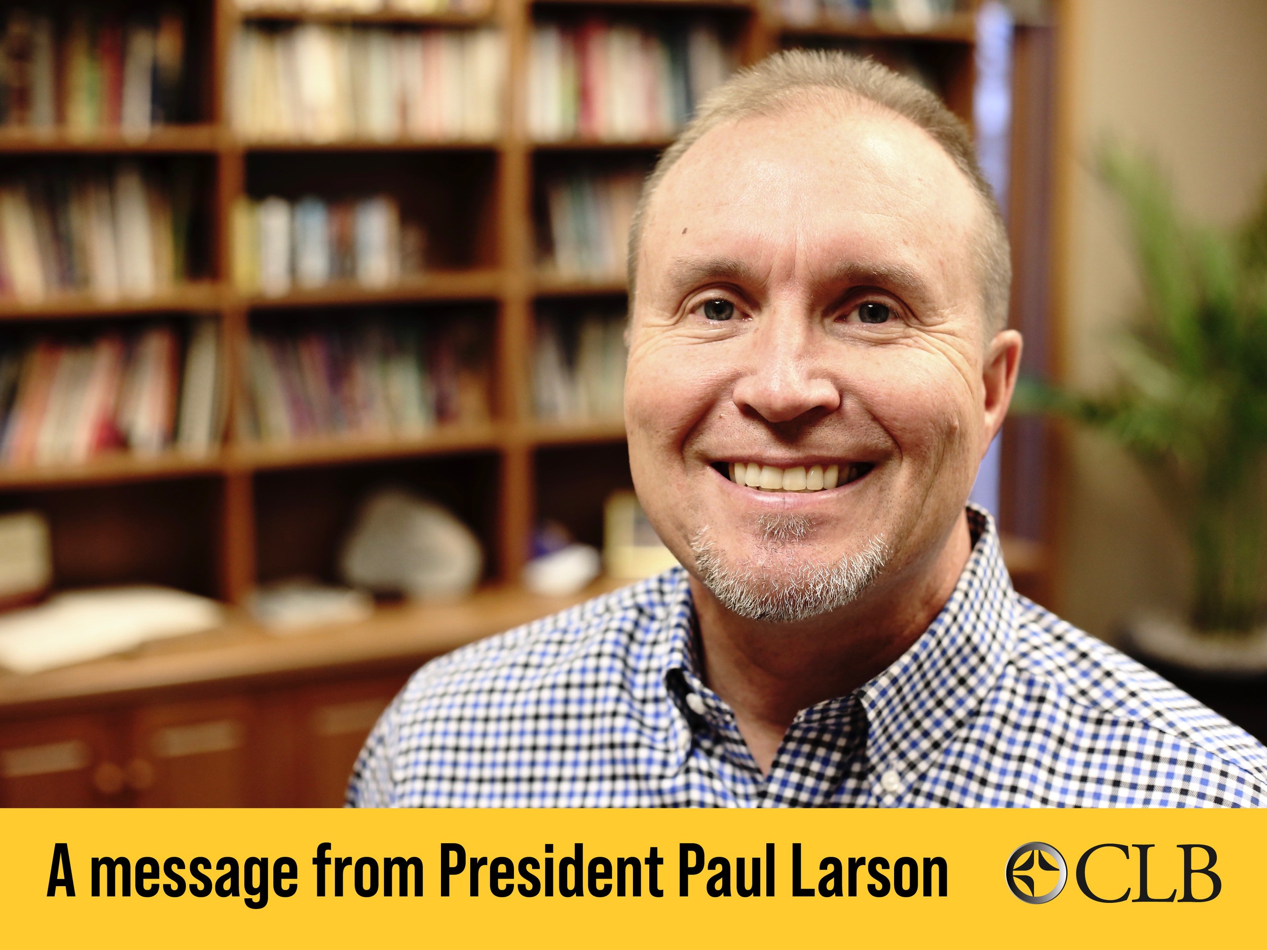 A Message from President Paul Larson | CLB