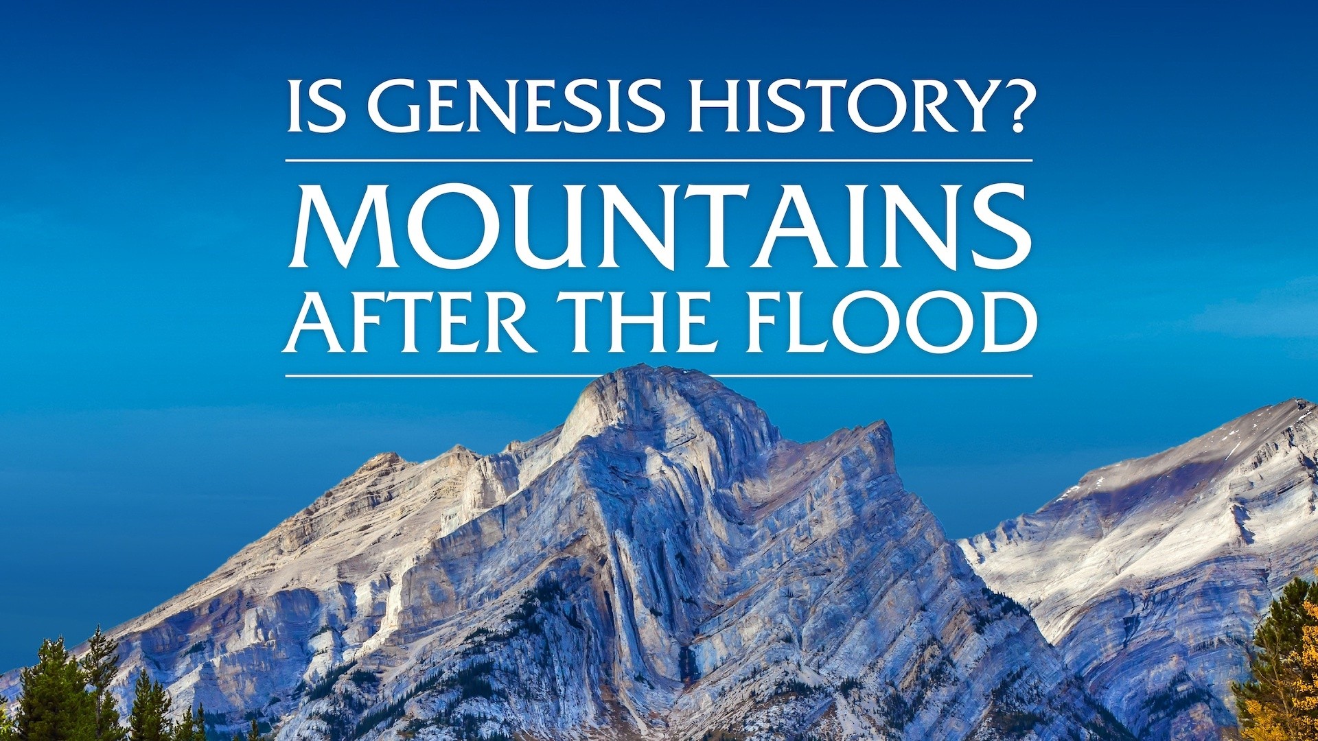 Upcoming Movie Night: Is Genesis History? Mountains After the Flood ...