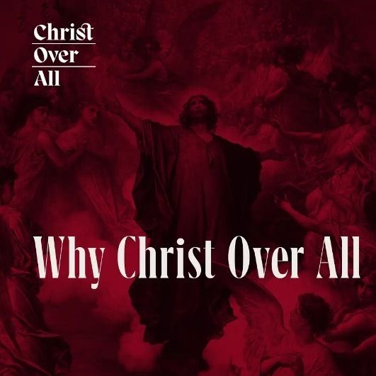 Christ Over All Launches | Occoquan Bible Church | Woodbridge, VA