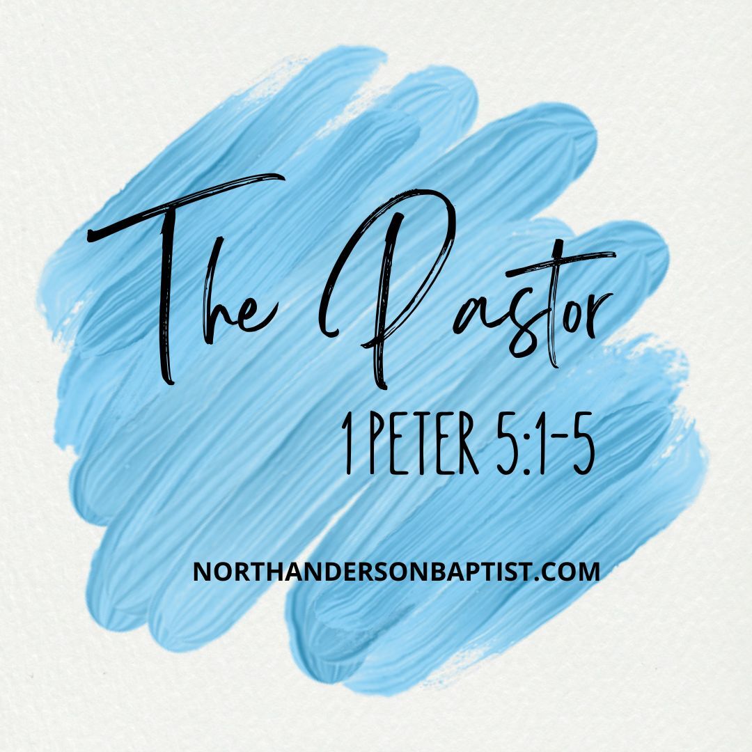 THE PASTOR - 1 PETER 5:1-5 | North Anderson Baptist