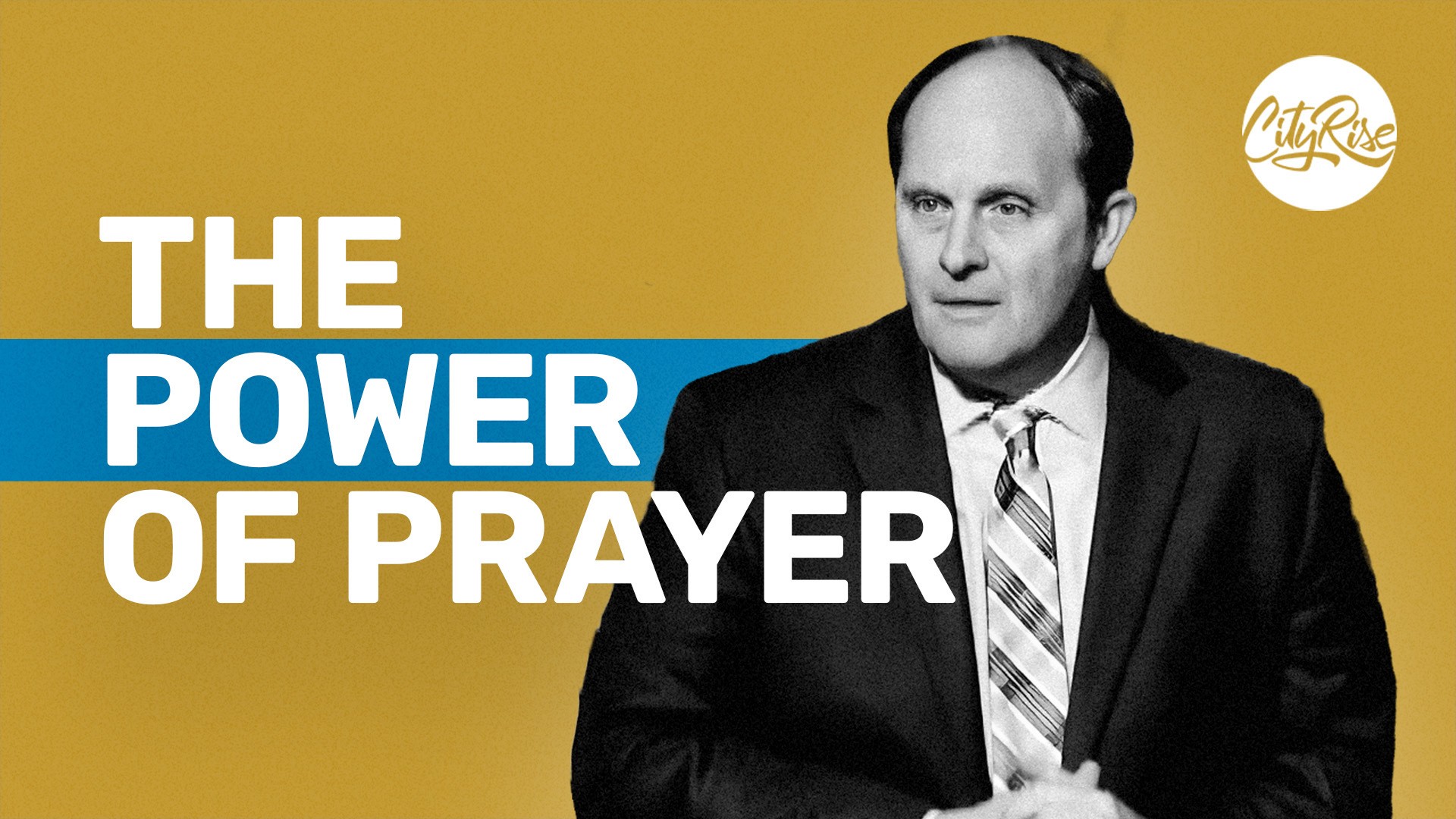 Three Keys For A Better Prayer Life | CityRise
