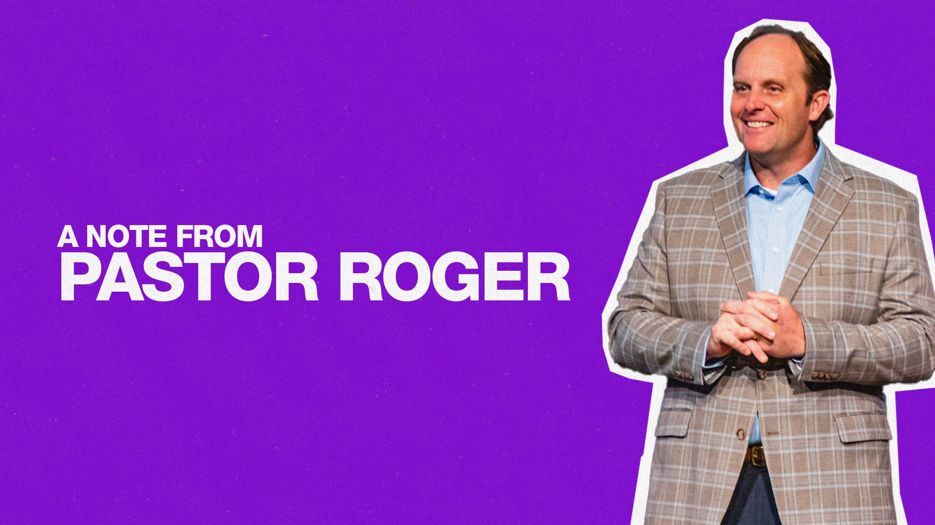 A Note from Pastor Roger | CityRise