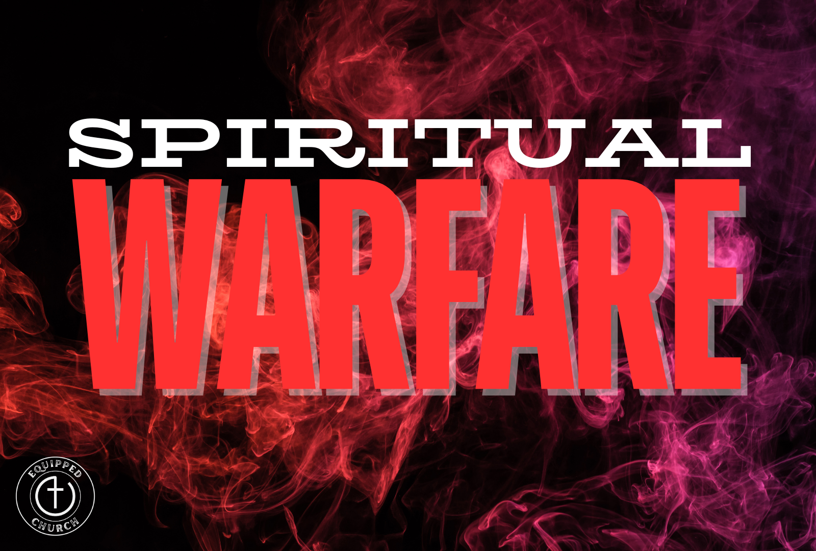 Spiritual Warfare | Equipped Church | Church in Highlands Ranch, CO