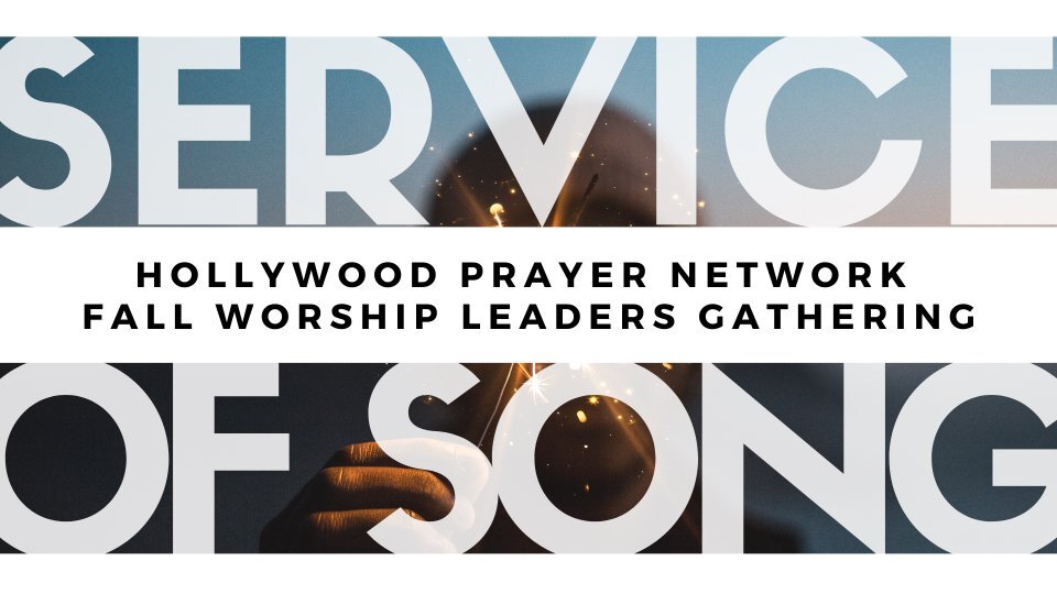 Service of Song - August 2025 Summer Gathering | Hollywood Prayer Network