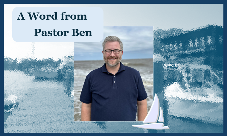 A Word from Pastor Ben | First Baptist Church of Georgetown