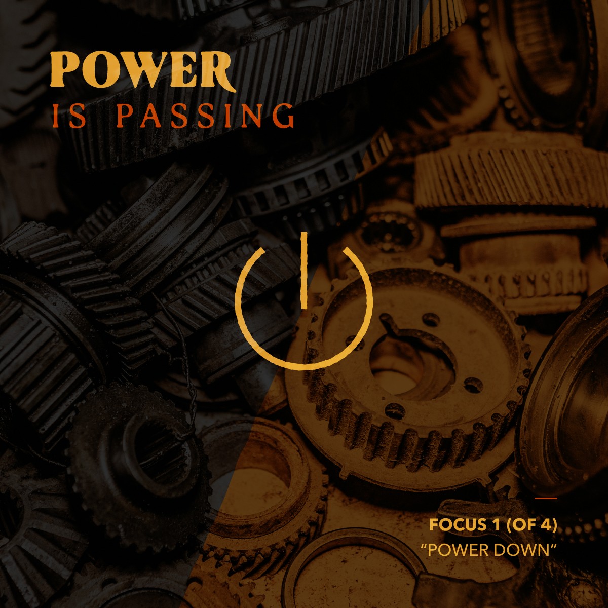Power, down. - Power is Passing (Focus 1 of 4) | Illume