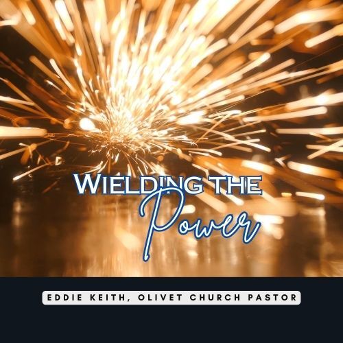 Wielding the Power | Olivet Church- Pittsgrove