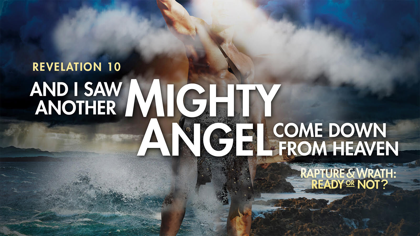 Rapture & Wrath Part 5: "And I Saw Another Mighty Angel (Revelation 10 ...