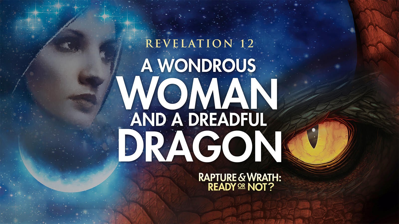 Rapture and Wrath, Part 6: “A Wondrous Woman and a Dreadful Dragon ...