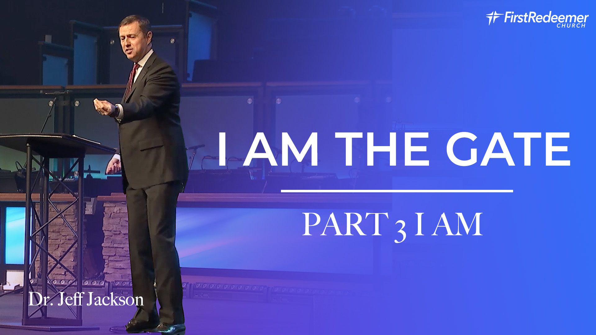 PART 3 I AM THE GATE | First Redeemer Church