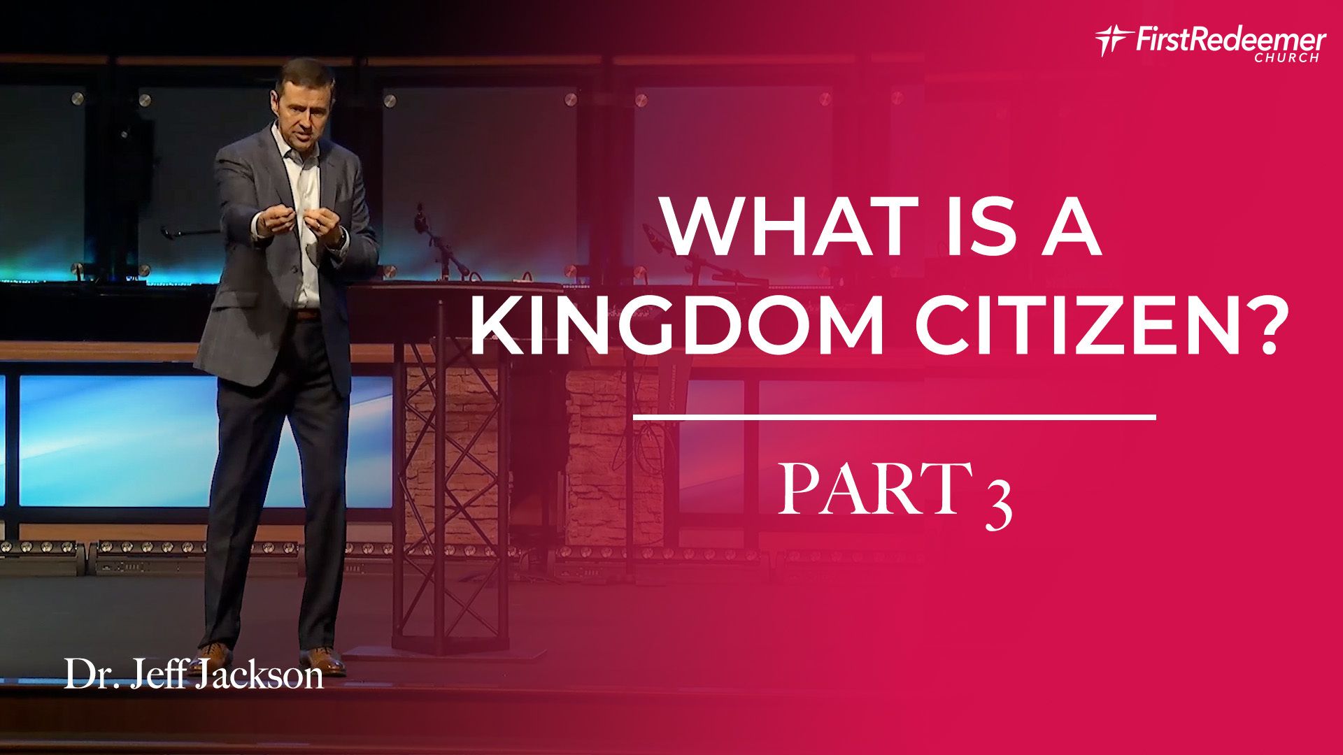 P3 | WHAT IS A KINGDOM CITIZEN | First Redeemer Church